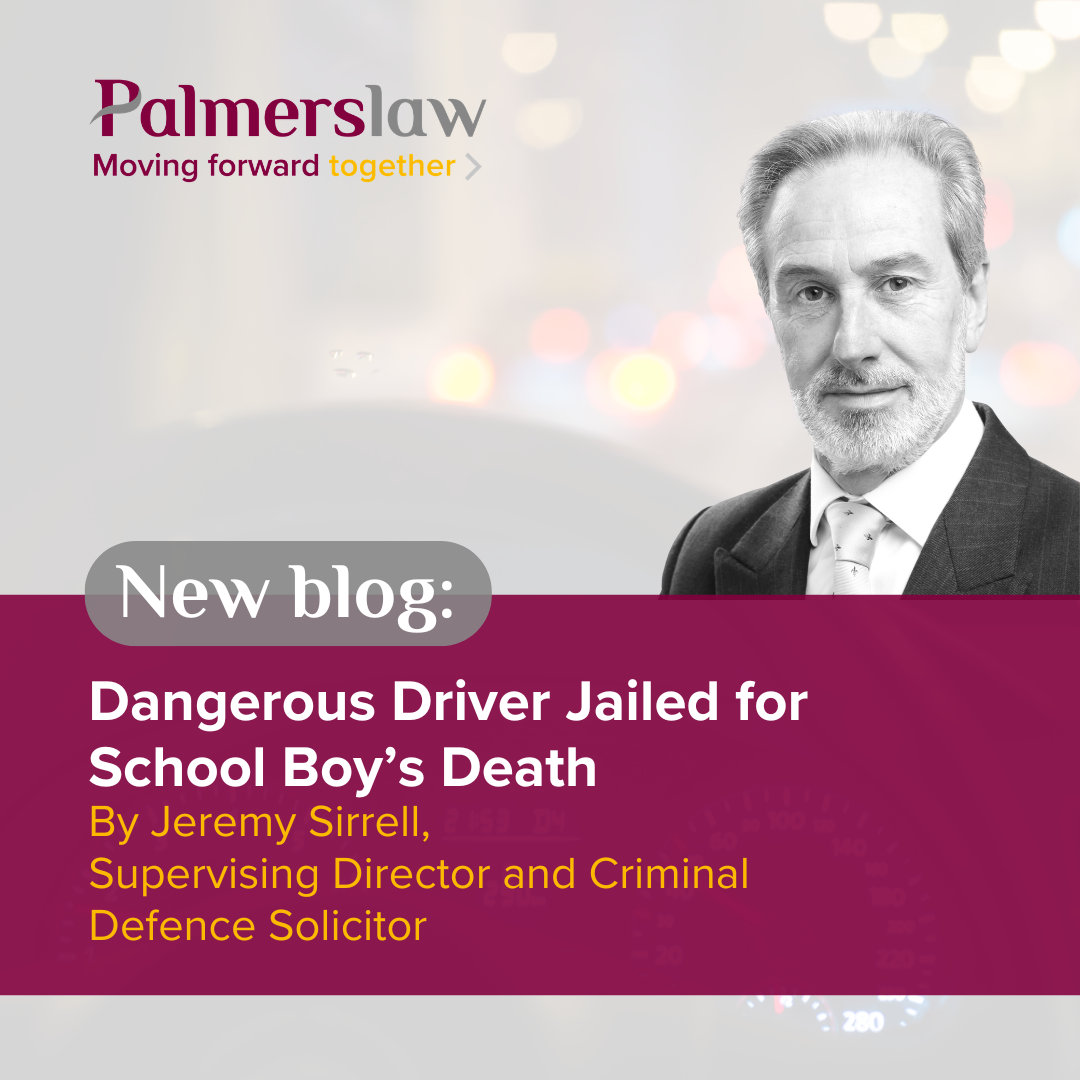 Dangerous Driver Jailed for School Boy’s Death - Palmers Solicitors